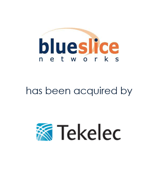 BlueSlice Networks has been acquired by Tekelec - Mirus Capital Advisors