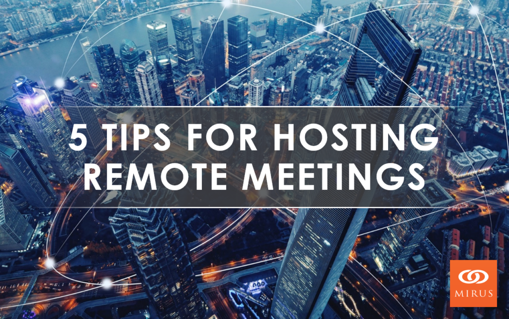 Five Tips for Hosting Remote Meetings - Mirus Capital Advisors